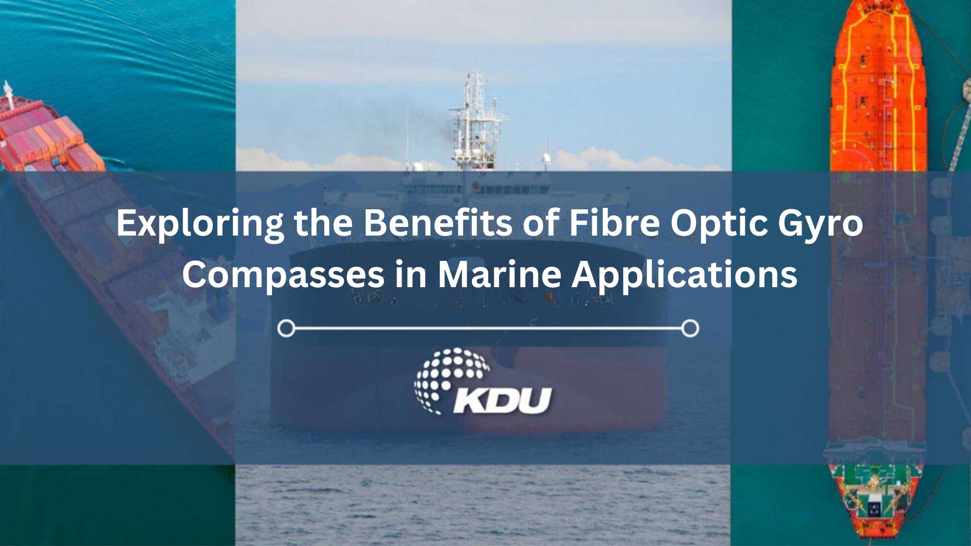 Exploring thе Bеnеfits of Fibrе Optic Gyro Compassеs in Marinе | KDU
